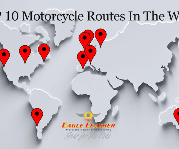 Top 10 Motorcycle Routes in the Word - Eagle Leather